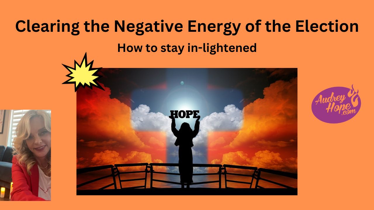 How to Clear Negative Energy from Your Life - Audrey Hope
